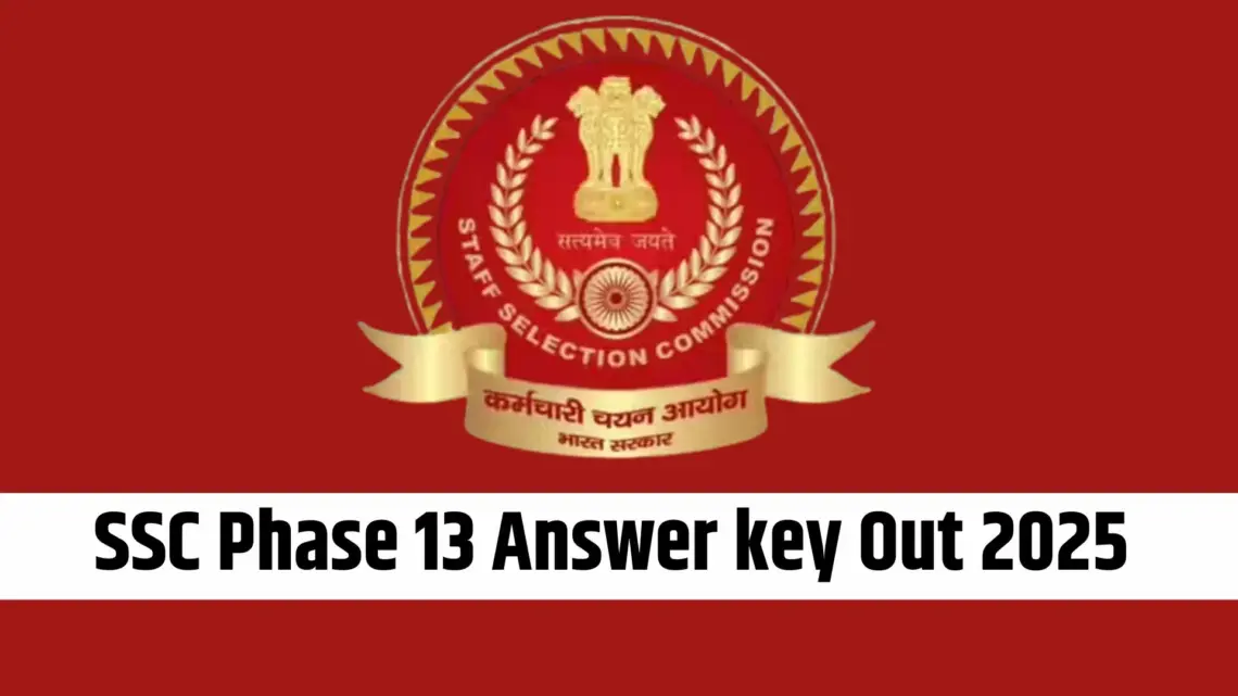 SSC Phase 13 Answer Key 2025: SSC ने जारी की फेज 13 की आंसर की, इस दिन से पहले दर्ज करांए किसी ...